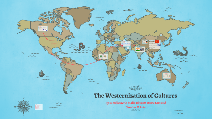 The Westernization of Cultures by Caroline Uchida on Prezi
