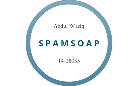 SPAMSOAP by vasiq eqbal on Prezi