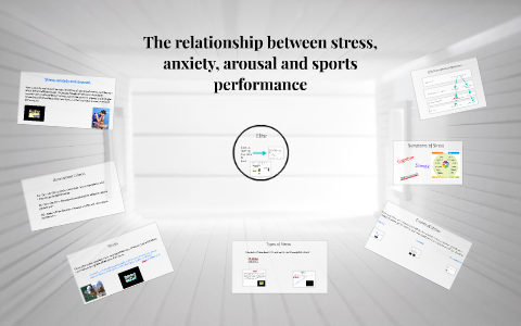 The relationship between stress, anxiety, arousal and sports by tom ...