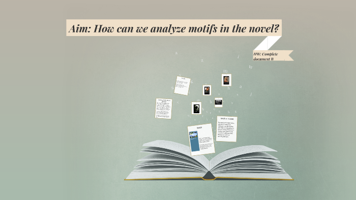 How can we analyze motifs in the novel? by Quiana Taylor on Prezi