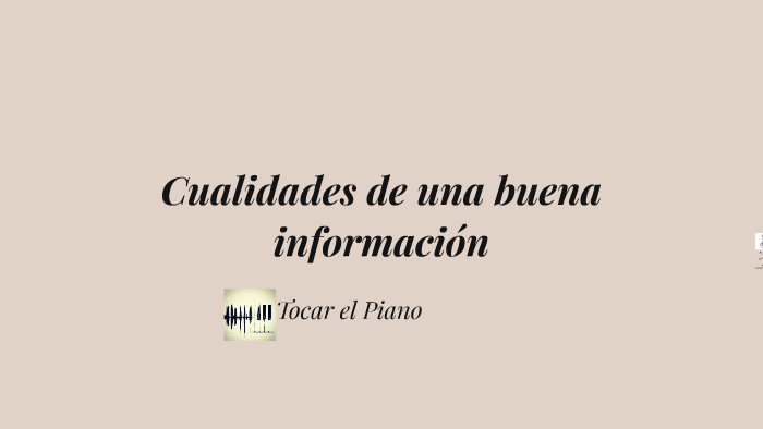 Cualidades de una buena información by Elvis Davidson on Prezi