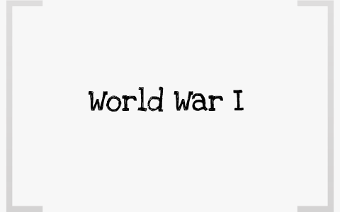 World War I by Jonna Murphy on Prezi