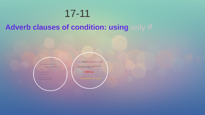 Adverb clauses of condition: using only If by Ali Albaqshi on Prezi