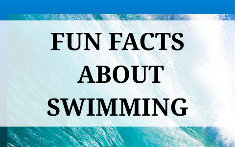FUN FACTS ABOUT SWIMMING by Syazila Jailani on Prezi
