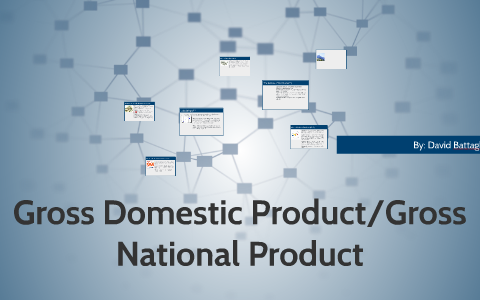 Gross Domestic Product/Gross National Product by Geoff Dear on Prezi