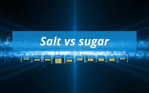 Salt vs sugar by Jake Saler on Prezi