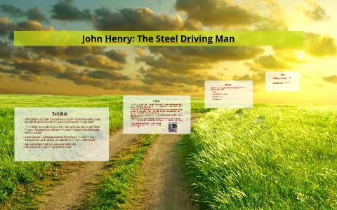 John Henry: The Steel Driving Man by Lucas Ochs-Messick on Prezi