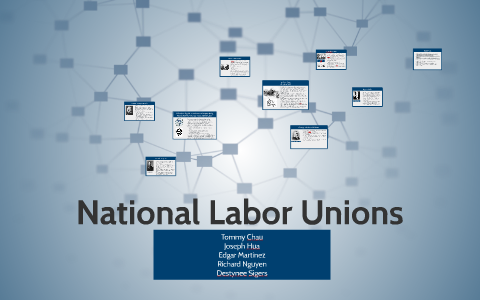 National Labor Unions by Richard Nguyen on Prezi