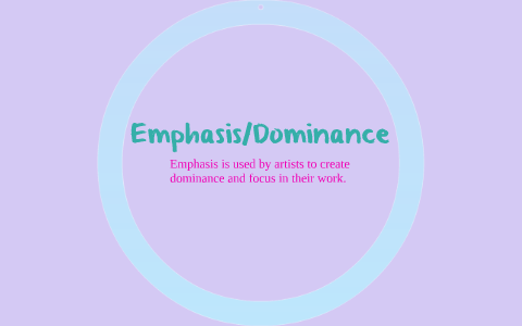 Emphasis/Dominance by Linn Siegrist on Prezi