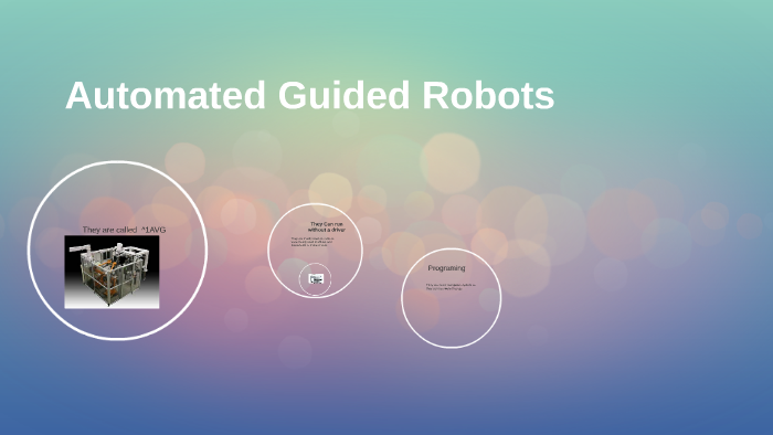 Automated Guided Robots by Ian Johnston on Prezi