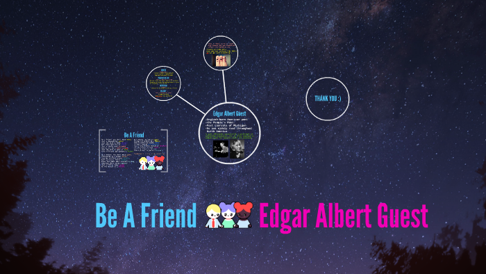 Be A Friend by Edgar Albert Guest by Hilary Ho on Prezi