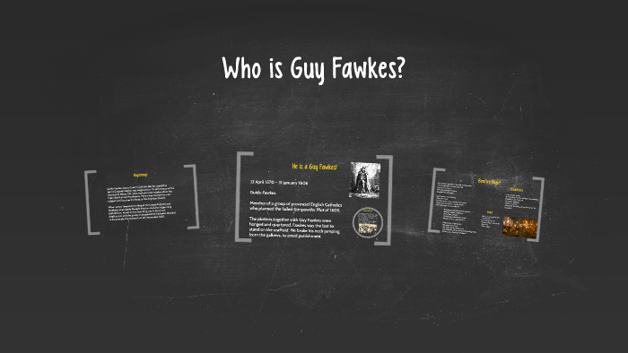 Who is Guy Fawkes? by Michael Kuc on Prezi