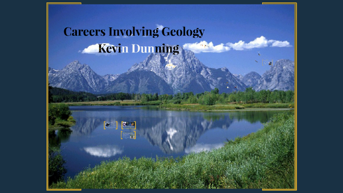Careers Involving Geology by kevin dunning on Prezi