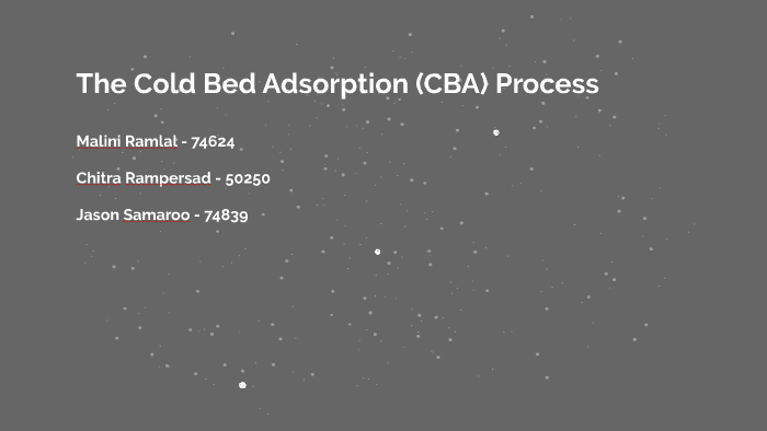 The Cold Bed Absorption (CBA) Process by Jason Samaroo on Prezi