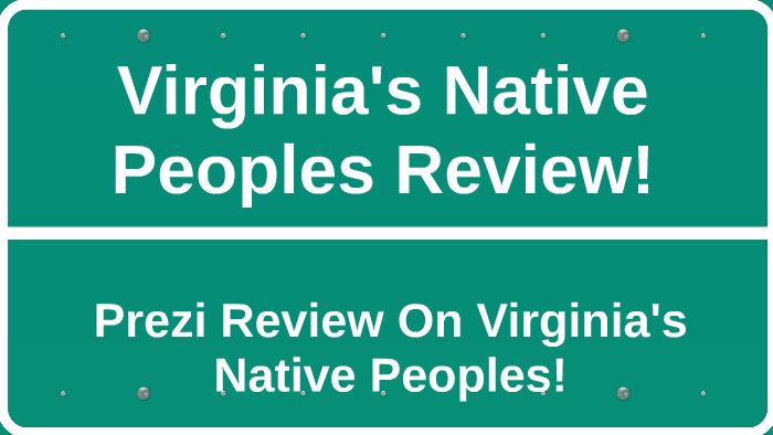 Virginia's Native Peoples Review! by My name is Jeff on Prezi