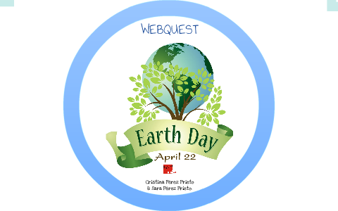 EARTH'S DAY (WebQuest) by Cristina Pérez Prieto on Prezi