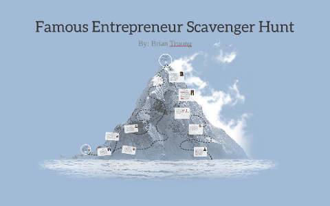 Famous Entrepreneur Scavenger Hunt by Brian Truong on Prezi