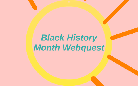 Black History Month Webquest by on Prezi