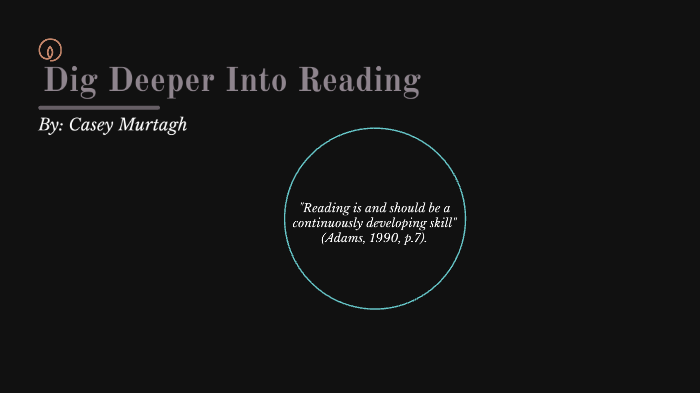 Dig Deeper Into Reading by Casey Murtagh on Prezi
