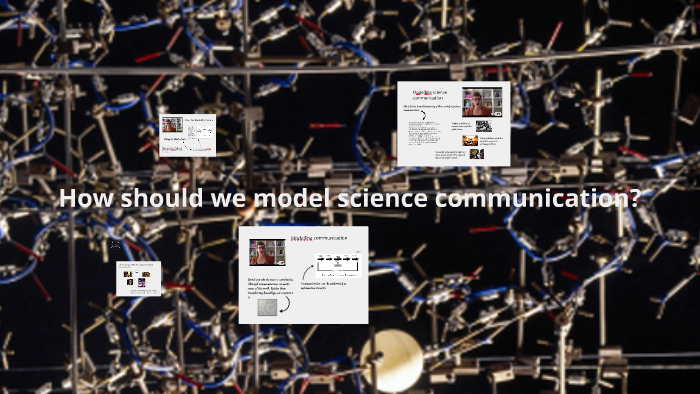 How should we model science communication? by Sarah Davies on Prezi