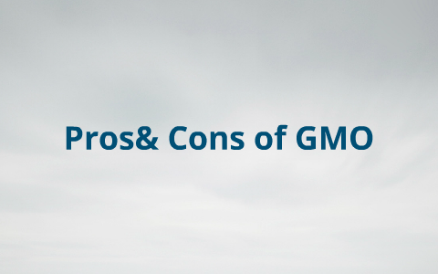 Pros and Cons of GMO. by Nicole Bray on Prezi