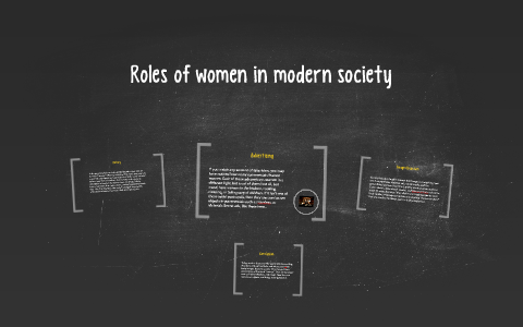 Roles of women in modern society by joshua rose on Prezi