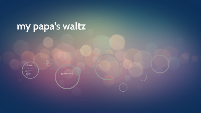 my papa's waltz by Jake Chiappetta on Prezi