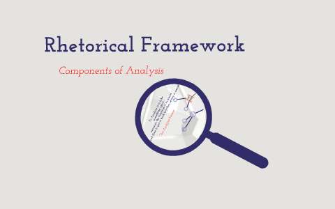 Rhetorical Framework by hollie dooley on Prezi