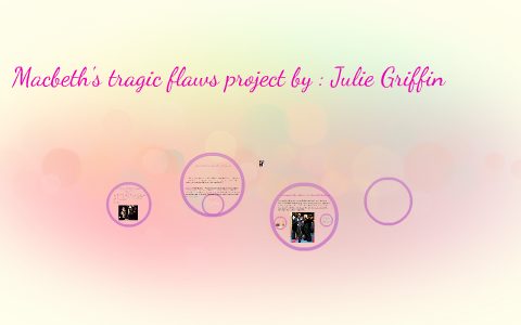 Macbeth tragic flaws project ♥ by julie griffin on Prezi