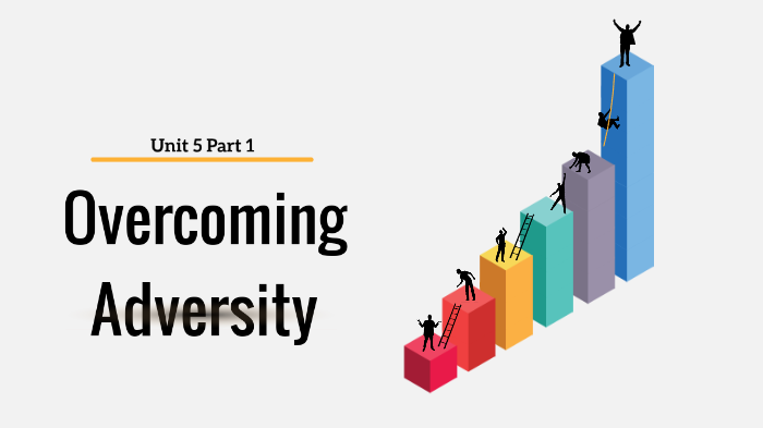 Unit 5: Overcoming Adversity by Kristen Morgan on Prezi