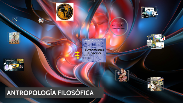 ANTROPOLOGIA FILOSOFICA by on Prezi