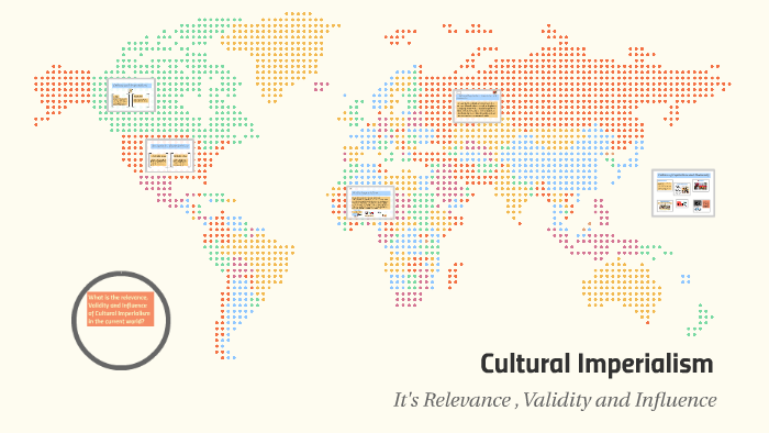 Cultural Imperialism by Bhavna Datta on Prezi