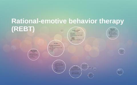 Rational-emotive behavior therapy (REBT) by Emily Rose-Gray on Prezi