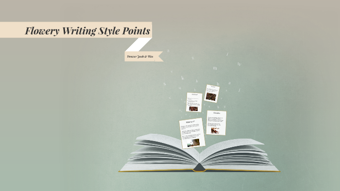 Flowery Writing Style Points by daniel rodriguez on Prezi