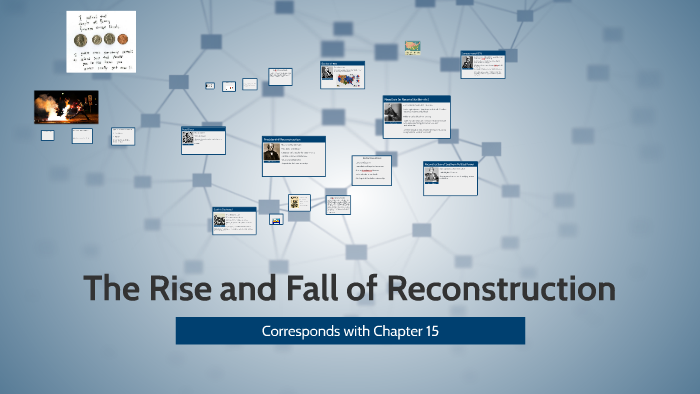 The Rise and Fall of Reconstruction by Mark McClellan on Prezi