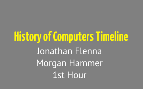 History Of Computers Timeline by Jonathan Flenna on Prezi
