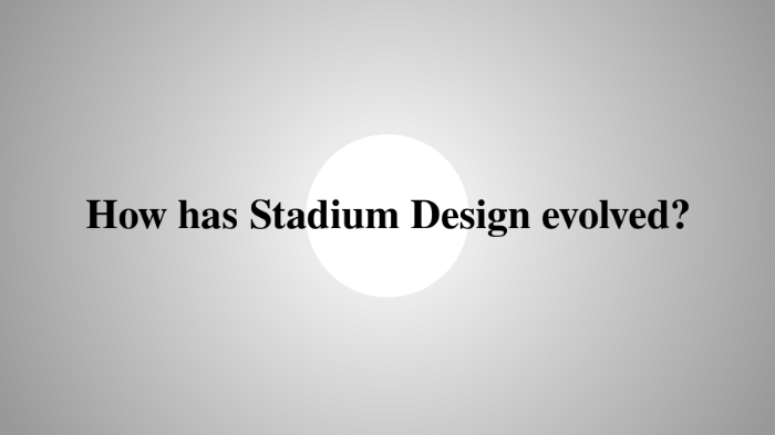 The Evolution of Stadium Design by Elliot Reid on Prezi