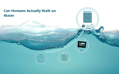 Can Humans Actually Walk on Water by Rob Davenport on Prezi