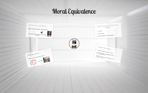 Logical Fallacies - Moral Equivalence (Hiroshi) by Hiroshi Moody on Prezi