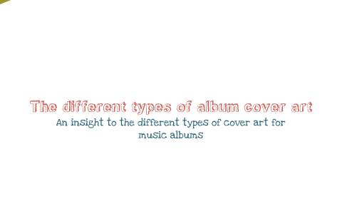 Different types of album cover art by Milli Berman on Prezi
