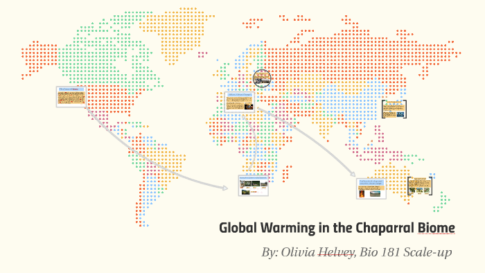 Global Warming in the Chaparral Biome by Olivia Helvey on Prezi