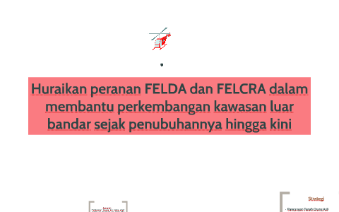Huraikan peranan FELDA dan FELCRA dalam membantu perkembanga by Collin ...