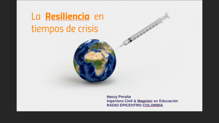 Resiliencia en tiempos de crisis by Henry Adolfo Peralta on Prezi