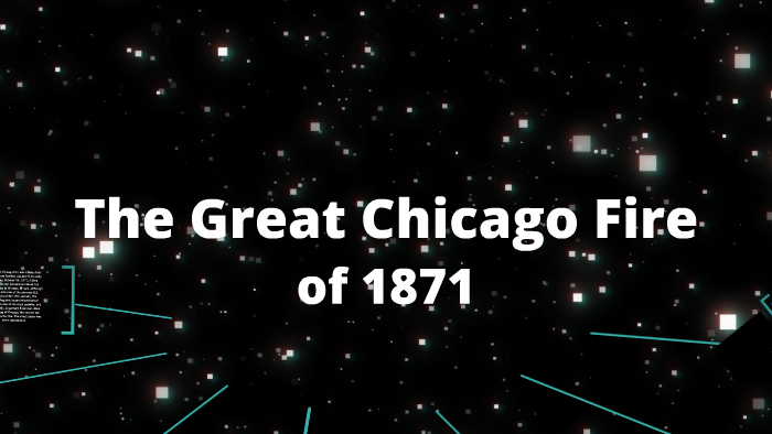 The Great Chicago Fire of 1871 by Ethan Hachey on Prezi