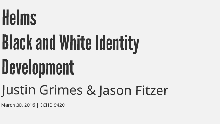 Helms - Racial Identity Presentation by Jason Fitzer on Prezi