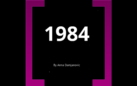 1984 Final by Anna Damjanovic on Prezi