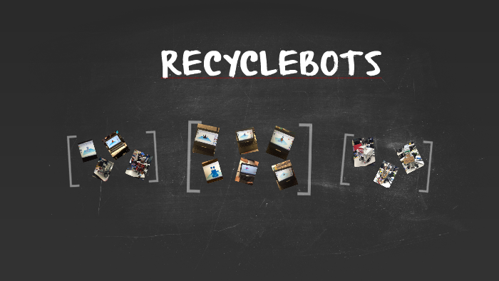 RECYCLE-BOTS by Donnie May on Prezi