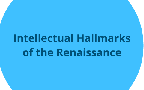 Intellectual Hallmarks of the Renaissance by jessi banks on Prezi