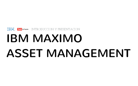 IBM Maximo Asset Management - Introducción & Presentación by Ignacio ...