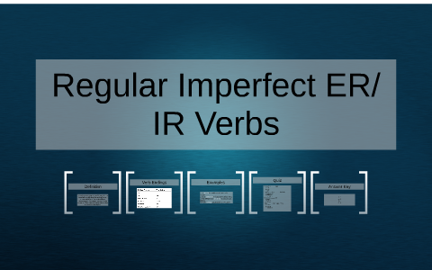 Regular Imperfect ER/IR Verbs by Caitlyn B on Prezi